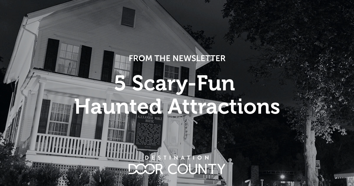 7 Scary-Fun Door County Haunted Attractions | Destination Door County